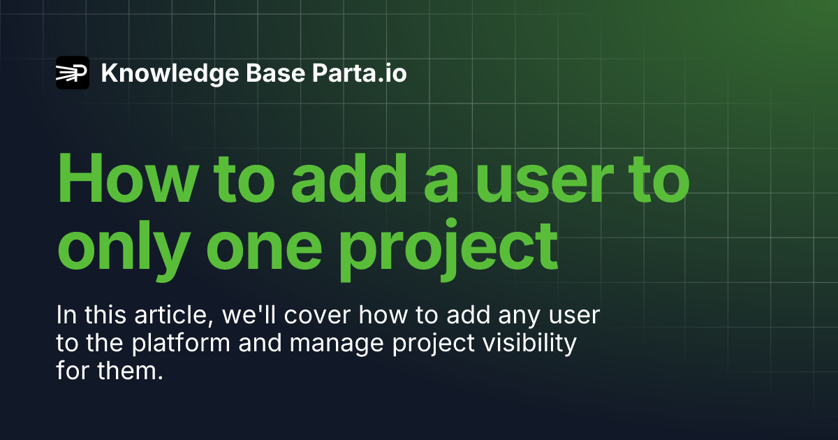 How to add a user to only one project | Knowledge Base Parta.io