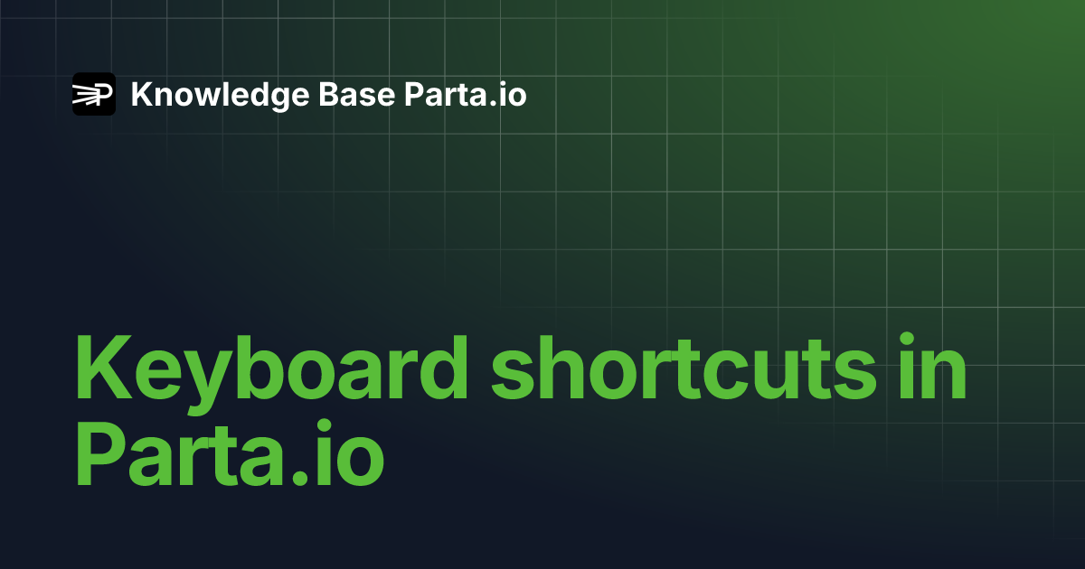 Keyboard shortcuts in Parta.io | Knowledge Base Parta.io