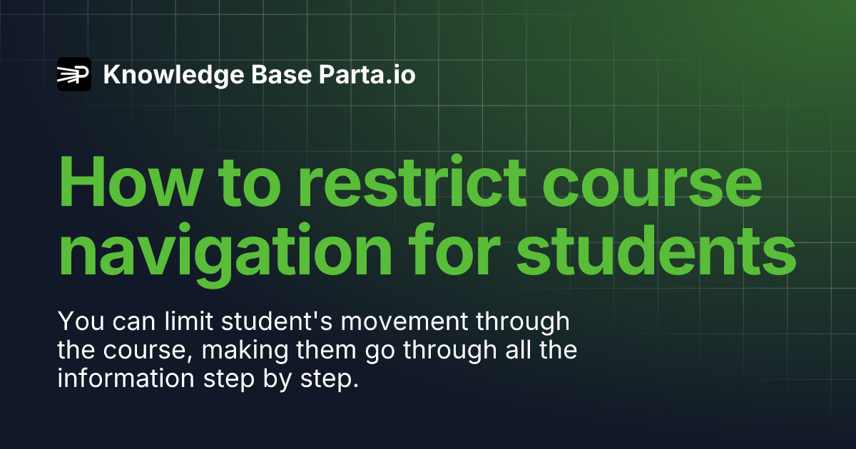 How to restrict course navigation for students | Knowledge Base Parta.io